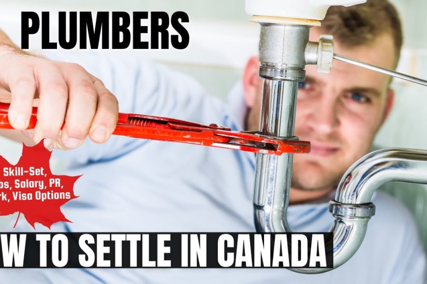 Plumbers Canada Immigration Pathways: Understanding Salaries, Work ...